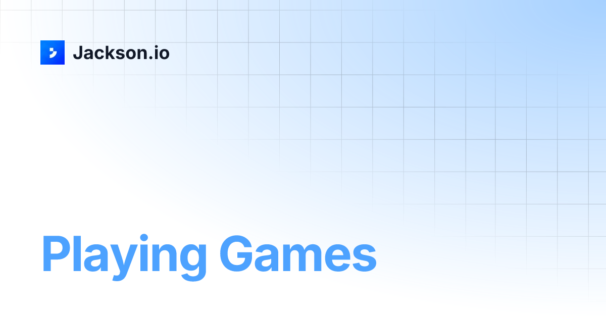 Playing Games | Jackson.io