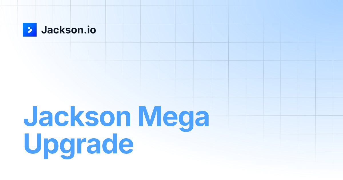 Jackson Mega Upgrade | Jackson.io
